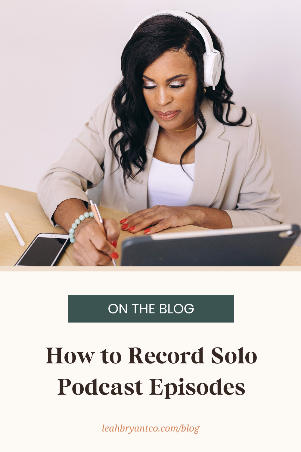 How To Record Solo Podcast Episodes | Leah Bryant Co.
